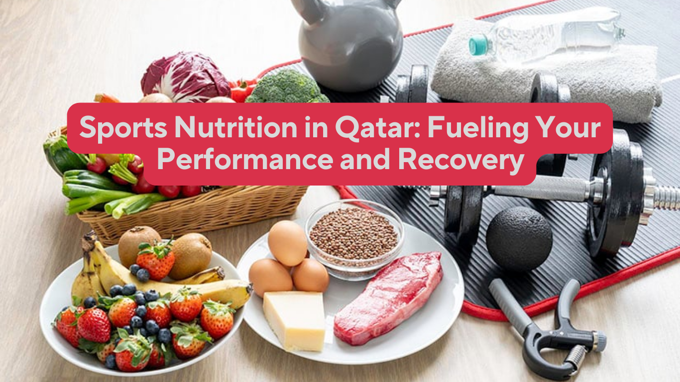 Sports Nutrition Qatar: Top Tips for Optimal Health & Performance